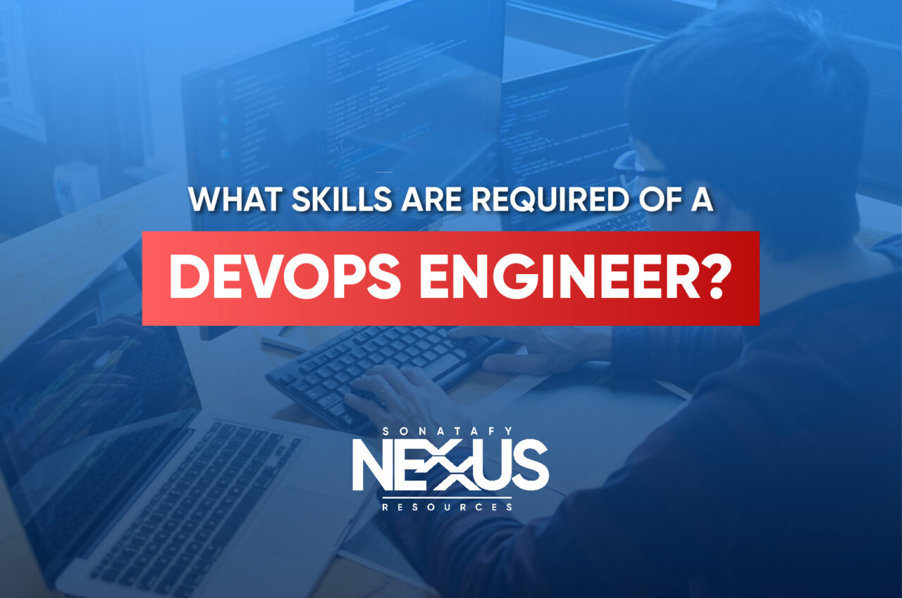 What skills are required of a DevOps engineer? - Sonatafy Nexxus